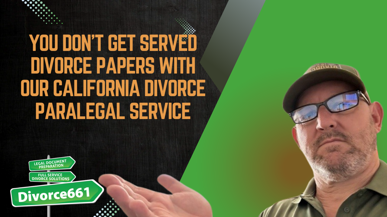 You Don’t Get Served Divorce Papers with Our California Divorce ...